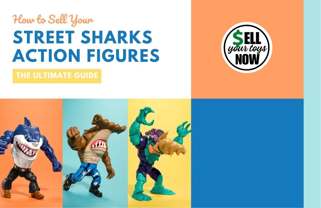 How to Sell Your Street Sharks Action Figures: The Ultimate Guide